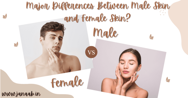 Major Differences Between Male Skin and Female Skin? - Janaab